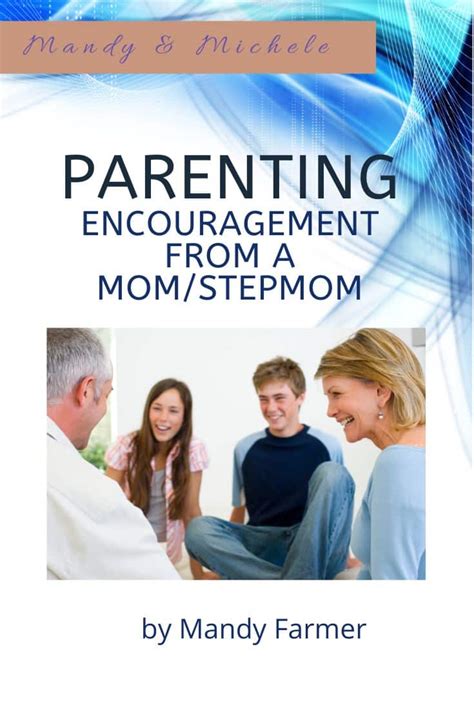 An Experienced Mom Stepmom Shares Parenting Encouragement Parenting