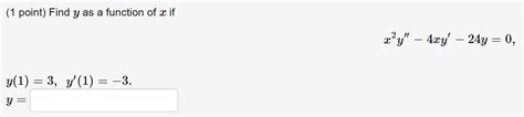 Solved 1 Point Find Y As A Function Of X If X Y 4xy Chegg Com