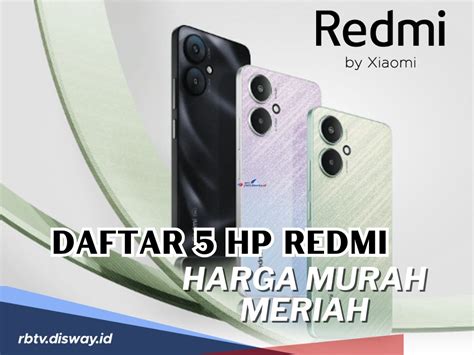Rekomendasi 5 Hp Redmi Dengan Harga Termurah Hanya Rp 1 Jutaan Bawa Spesifikasi Mumpuni