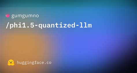 gumgumno phi1 5 quantized llm at main