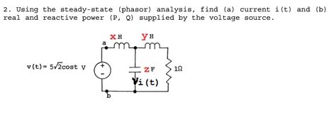 solved 2 using the steady state phasor analysis find a