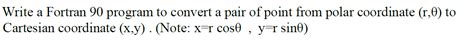Solved Write A Fortran 90 Program To Convert A Pair Of Point