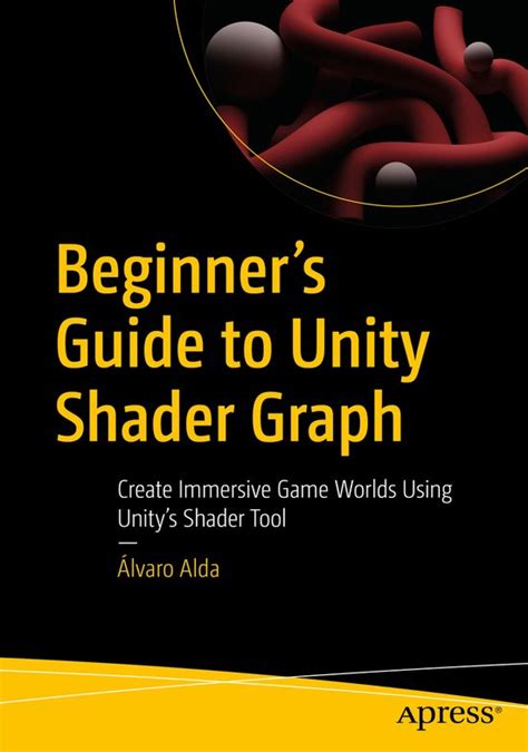 Beginner s Guide to Unity Shader Graph Álvaro Alda Boeken bol