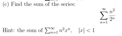 solved c ﻿find the sum of the series ∑n 1∞n22nhint the