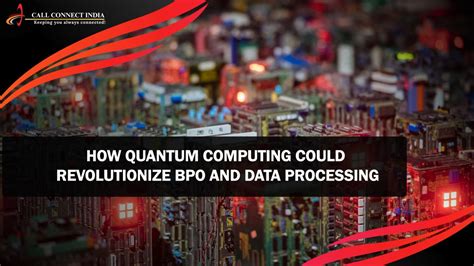 how quantum computing could revolutionize bpo and data processing
