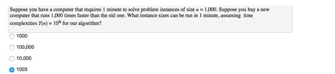 Solved Suppose You Have A Computer That Requires Minute To Chegg