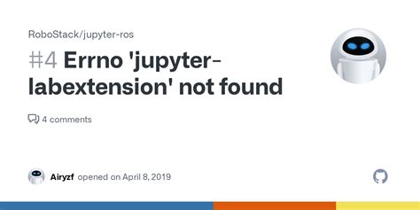 Errno Jupyter Labextension Not Found · Issue 4 · Robostackjupyter Ros · Github