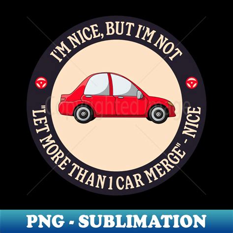 Im Nice But Im Not Let More Than 1 Car Merge Nice Inspire Uplift