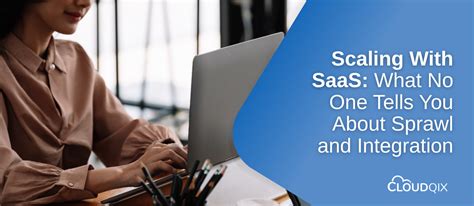 Scaling With Saas Solving Integration Challenges Cloudqix