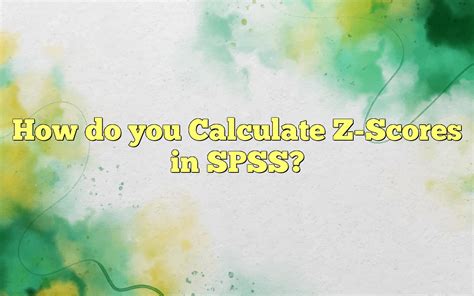 How Do You Calculate Z Scores In SPSS