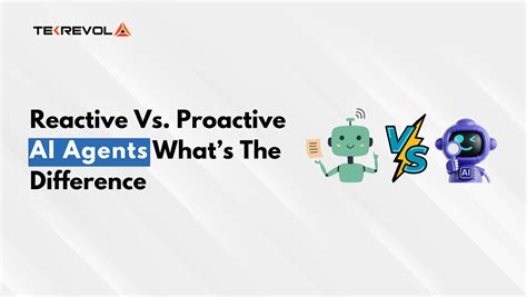 Reactive Vs Proactive Ai Agents Whats The Difference Tekrevol