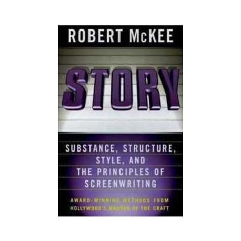 Story Substance Structure Style And The Principles Of Screenwritin Bookworld Uae