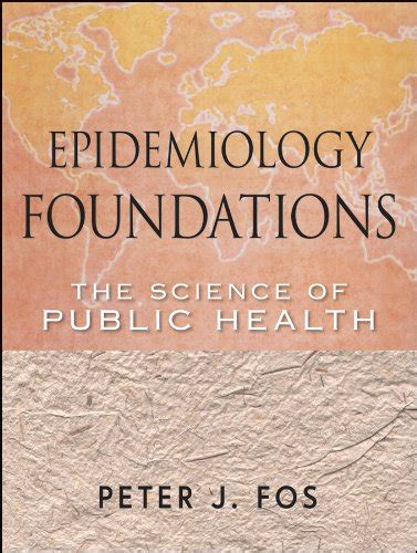Epidemiology Foundations The Science Of Public Health Public Health Epidemiology And