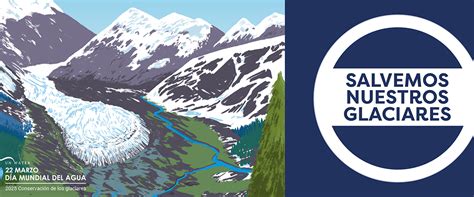 Día Mundial Del Agua 2025 Glaciares Clave Para La Vida Clima Medio