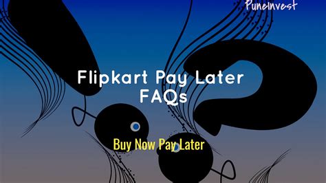 Flipkart Pay Later Frequently Asked Questions Faqs Answered Puneinvest
