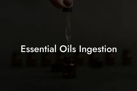 Essential Oils Ingestion
