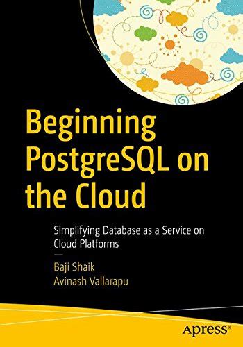 beginning postgresql on the cloud simplifying database as a service on