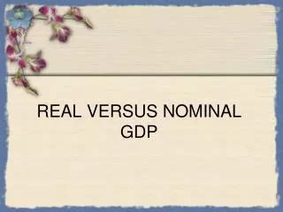PPT Real Vs Nominal GDP PowerPoint Presentation Free Download ID 4512157