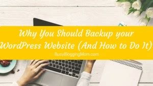 Why You Should Backup Your WordPress Website And How To Do It
