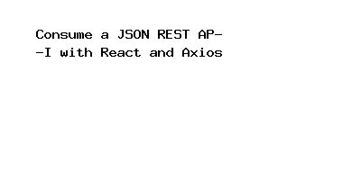 Consume A JSON REST API With React And Axios Onlinecode