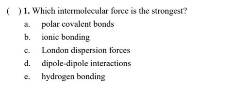 Solved 1 Which Intermolecular Force Is The Strongest