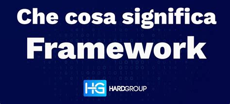Cosa Significa Framework Hardgroup Agenzia Web