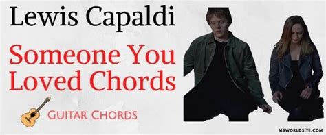 Someone You Loved Guitar Chords Lewis Capaldi Msworldsite