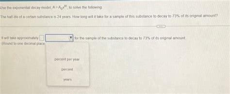 Solved Use The Exponential Decay Model A A Ekt To Solve Chegg