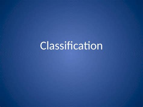 Pptx Classification Taxonomy Science Of Grouping Organisms According To Their Presumed