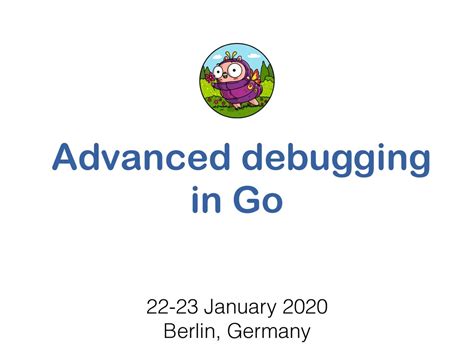 Advanced Debugging In Golang Andrii Soldatenko Toptal Speaker Deck