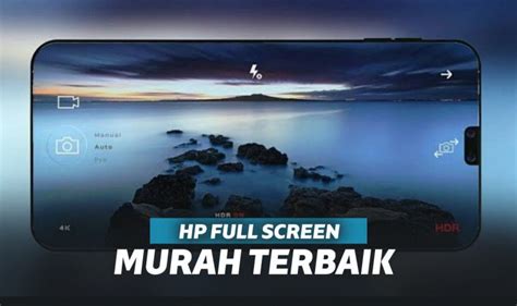 7 HP Full Screen Murah Terbaru 2019 1 2 Jutaan