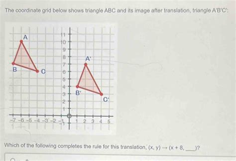 Solved The Coordinate Grid Below Shows Triangle Abc And Its Image After Translation Triangle A