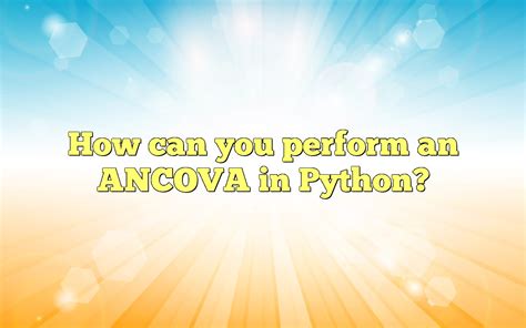 how can you perform an ancova in python