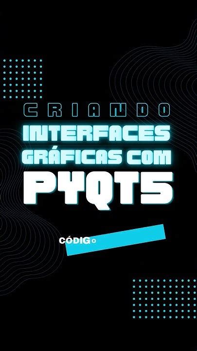 Criando Interfaces Gráficas Com Pyqt5 Shorts Youtube