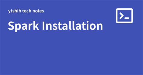 Spark Installation Ytshih Tech Notes