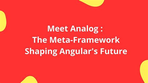 Meet Analog The Meta Framework Shaping Angulars Future By Deepak Rudra Paul Medium