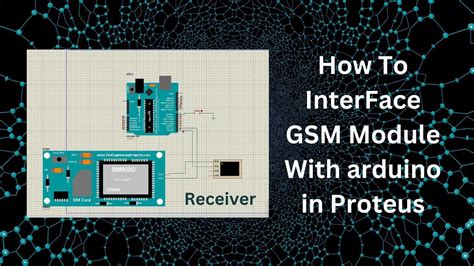 How To Interface Gsm Module With Arduino In Proteus Isis Youtube