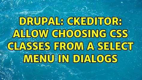 Drupal Ckeditor Allow Choosing Css Classes From A Select Menu In