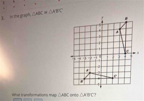 Solved 5 6 3 In The Graph Abc≌ Abc What Transformations Map