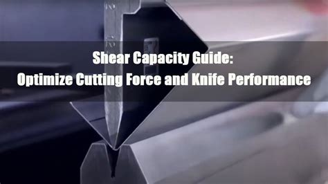 Optimize Shear Capacity And Knife Performance