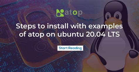 Steps To Install Atop To Monitor Logging Activity Of Linux System Processes