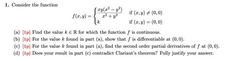 solved 1 consider the function f x y {x2 y2xy x2−y2 k if
