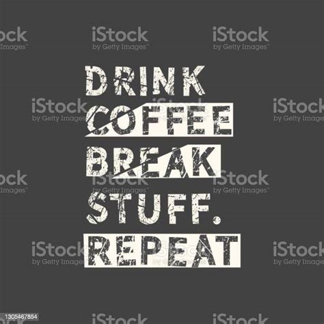커피 브레이크 물건을 마셔 반복 그런지 빈티지 문구 타이포그래피 티셔츠 그래픽 인쇄물 포스터 배너 슬로건 전단지 엽서 0명에