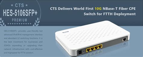 Cts 10g Cpe Switch Hes 5106 Helps Isps Deploy Networks Connection Technology Systems Inc