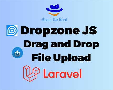Dropzone JS Drag and Drop File Upload in Laravel | by About the Nerd | Medium