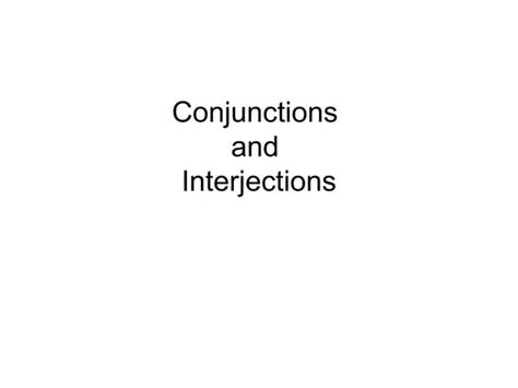 Conjunctions And Interjections Lesson Pptppt