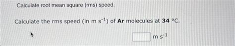 Solved Calculate Root Mean Square Rms Speed Calculate The