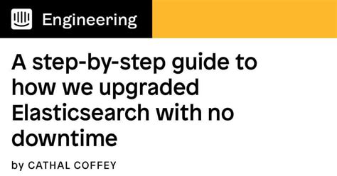 A Guide To How We Upgraded Elasticsearch With No Downtime