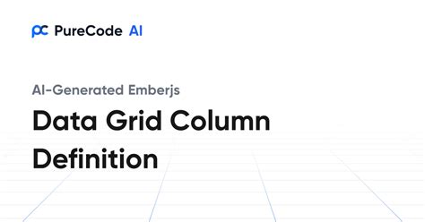 Build Great Emberjs Data Grid Column Definition Components Faster Using