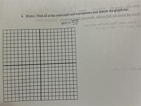 solved 4 [8 pts ] find all of the intercepts and asymptotes